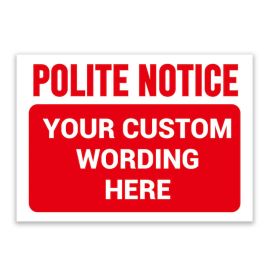 ‘POLITE NOTICE’ and a CUSTOM PRINTED MESSAGE, Warning Sign